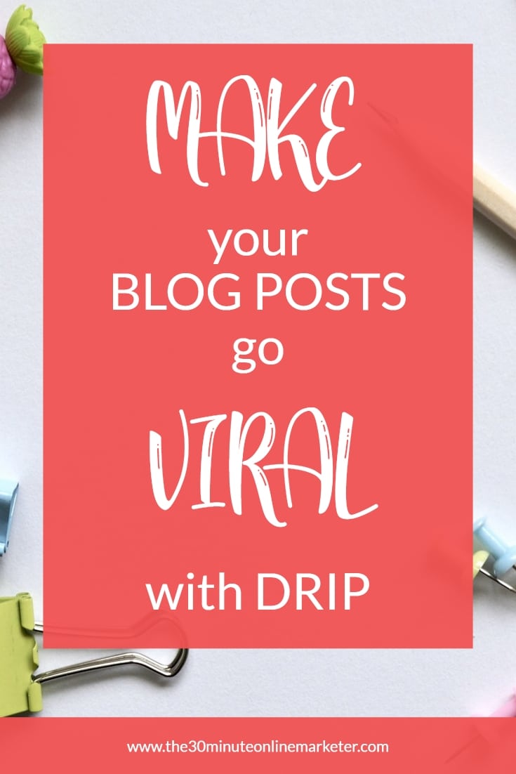 Make Your Blog Post Go Viral On Pinterest With Drip