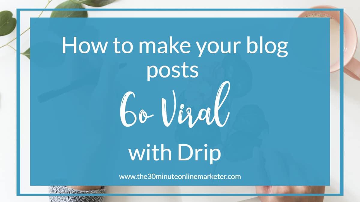 Make Your Blog Post Go Viral On Pinterest With Drip