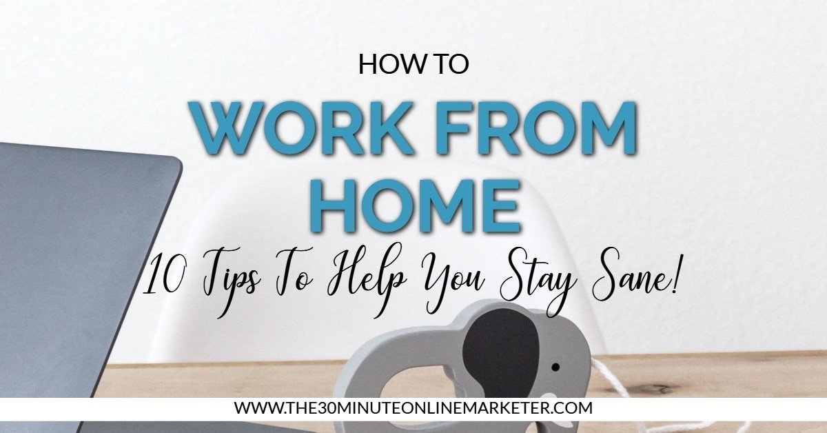 10 Secrets You Need To Know If You Work From Home - The 30 Minute ...
